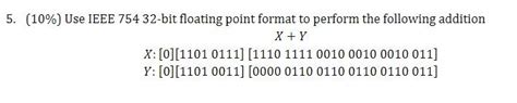Solved 5 10 Use Ieee 754 32 Bit Floating Point Format