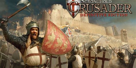 Stronghold Crusader Definitive Edition Is Coming To Pc July 15 2025