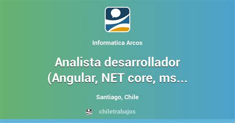 Analista Desarrollador Angular Net Core Mssql Blazor Pwas Santiago Chiletrabajos