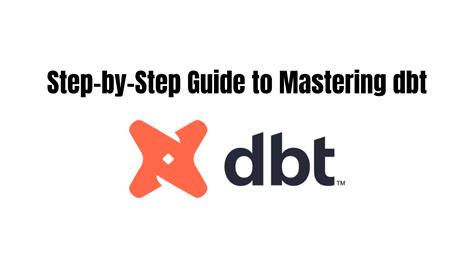 Mastering Dbt Your Complete Step By Step Handbook 2025