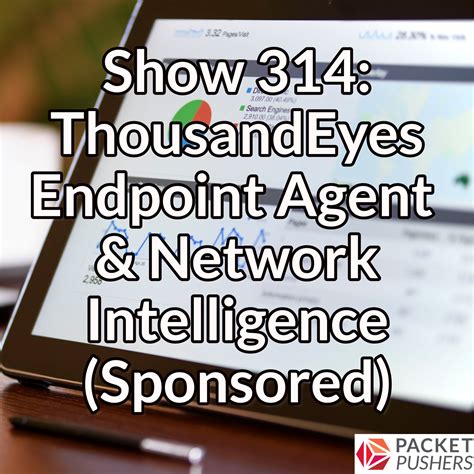 Show 314 Thousandeyes Endpoint Agent And Network Intelligence Sponsored