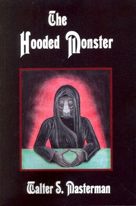 The Hooded Monster Walter S Masterman