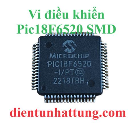 Pic18f6520 Smd Vi ĐiỀu KhiỂn HỌ Pic CỦa Microchip