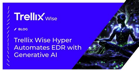 carlo b on linkedin trellix wise hyper automates edr with generative ai