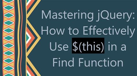 Mastering Jquery How To Effectively Use This In A Find Function