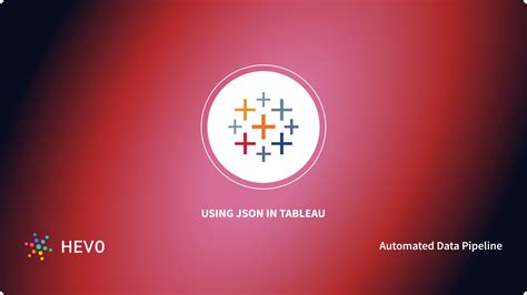 Better Understand Tableau Json A Complete Guide To Get Started