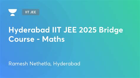 Iit Jee Hyderabad Iit Jee 2025 Bridge Course Maths By Unacademy