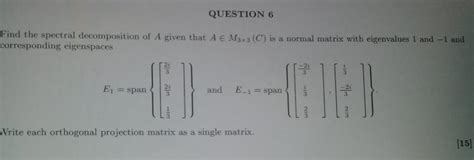 Solved Find The Spectral Decomposition Of A Given That Chegg
