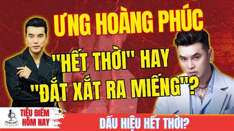 Ưng HoÀng PhÚc Dấu Hiệu Hết Thời Hay Chiến Lược Khai Thác Khán Giả