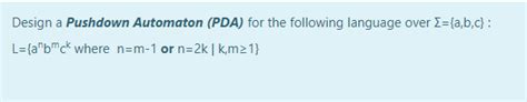 solved design a pushdown automaton pda for the following