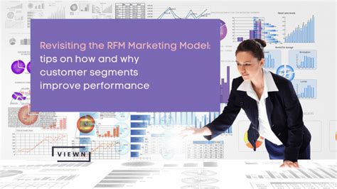 Revisiting The Rfm Marketing Model Tips On How And Why Customer Segments Improve Performance