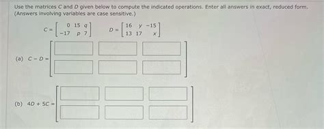 Solved Use The Matrices C And D Given Below To Compute The Indicated