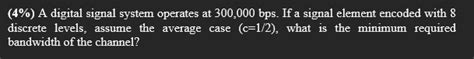 Solved 4 A Digital Signal System Operates At 300000