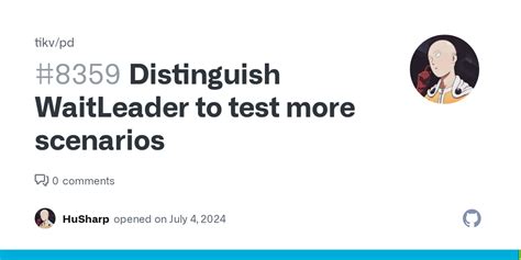 Distinguish Waitleader To Test More Scenarios · Issue 8359 · Tikvpd · Github
