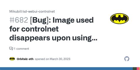 Bug Image Used For Controlnet Disappears Upon Using Txt Img Or Even Closing The Controlnet