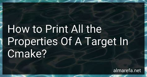 How To Print All The Properties Of A Target In Cmake In 2024