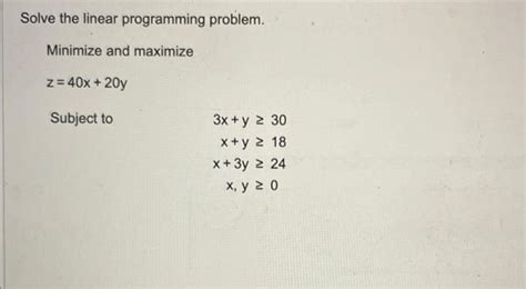 Solved Solve The Linear Programming Problem Minimize And