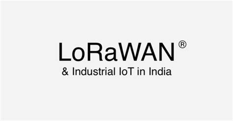 Lorawan® And Industrial Iot In India Uncategorized Easyreach