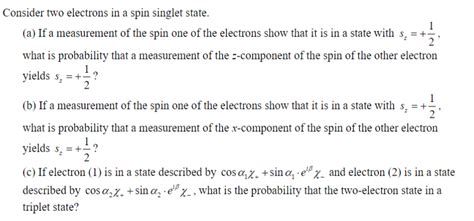 Solved Consider Two Electrons In A Spin Singlet State A