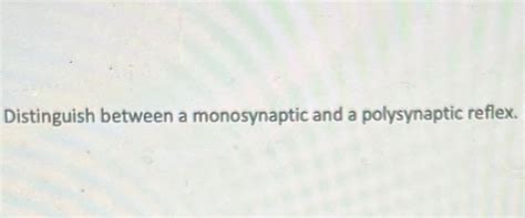 solved distinguish between a monosynaptic and a polysynaptic