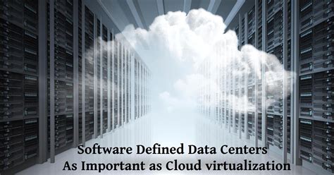 Software Defined Data Centers As Important As Cloud Virtualization