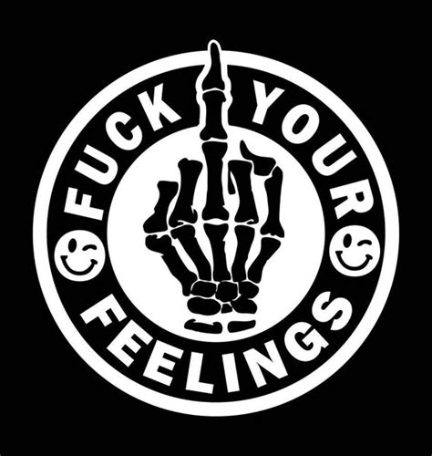 Fuck Your Feelings Decal North 49 Decals