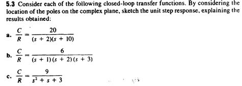 Solved Consider Each Of The Following Closed Loop Chegg