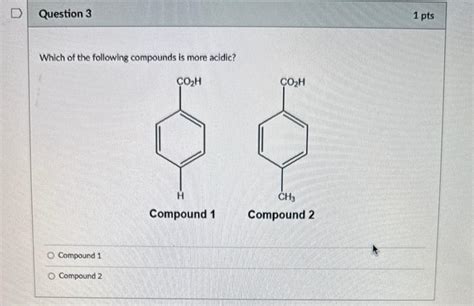 Solved Which Of The Following Compounds Is More Acidic