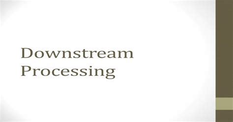 Downstream Processing Intro Downstream Processing Intro