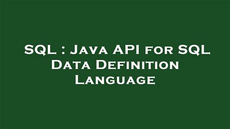 Sql Java Api For Sql Data Definition Language Youtube