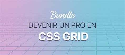 Tuto Devenir Un Pro En Css Grid Sur