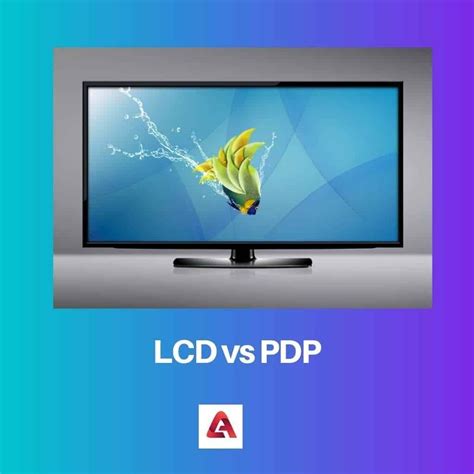 Lcd Vs Pdp Difference And Comparison