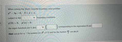 Solved When Solving The Sturm Liouville Boundary Value