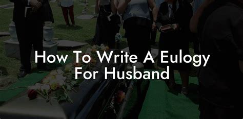 How To Write A Eulogy For Husband Eulogy Assistant