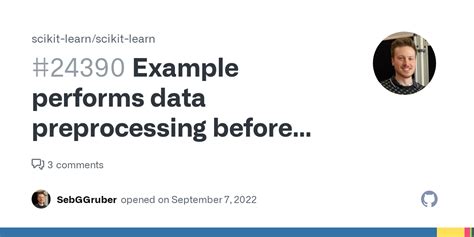 Example Performs Data Preprocessing Before Train Test Split Occurs · Issue 24390 · Scikit Learn
