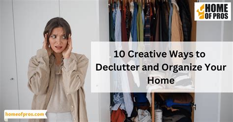 10 Creative Ways To Declutter And Organize Your Home Home Of Pros