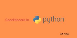 Conditionals In Python A Quick Guide Askpython