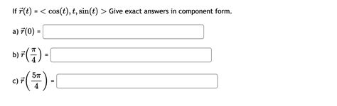 Solved If Vec R T Give Exact Answers In Component Chegg Com