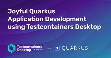 Joyful Quarkus Application Development Using Testcontainers Desktop R
