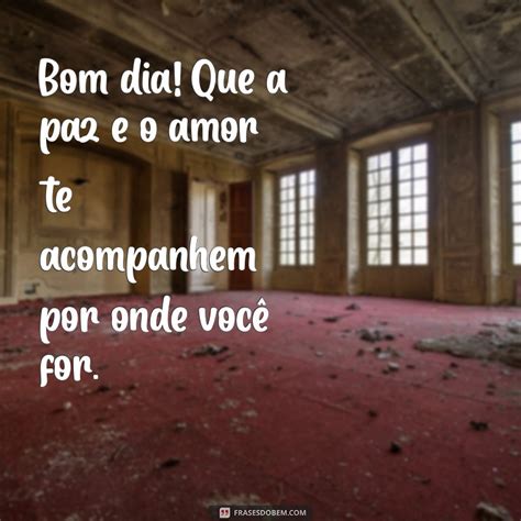 Frases De Bom Dia De Amor Para Encantar Seu Dia Frases Do Bem