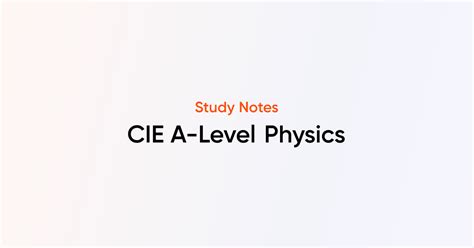 Free Cie A Level Physics Notes Tutorchase
