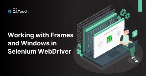 Working With Frames And Windows In Selenium Webdriver