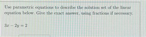 Solved Use Parametric Equations To Describe The Solution Set Chegg
