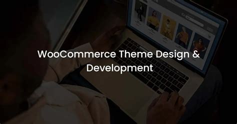 Woocommerce Theme Design And Development Services India
