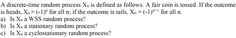 solved a discrete time random process xn is defined as