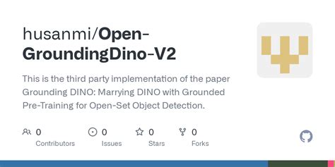 Github Husanmiopen Groundingdino V2 This Is The Third Party Implementation Of The Paper