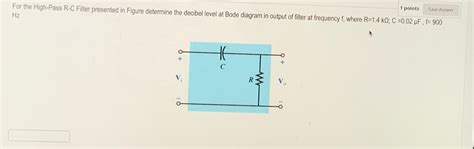Solved For The High Pass R C Filter Presented In Figure