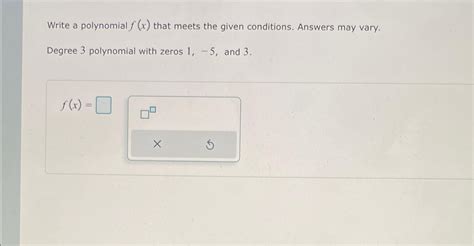 solved write a polynomial f x ﻿that meets the given