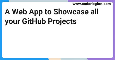 A Web App To Showcase All Your Github Projects Coder Legion