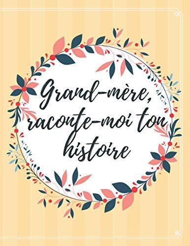 Grand Mère Raconte Moi Ton Histoire Mamie Raconte Nous Ton Histoire